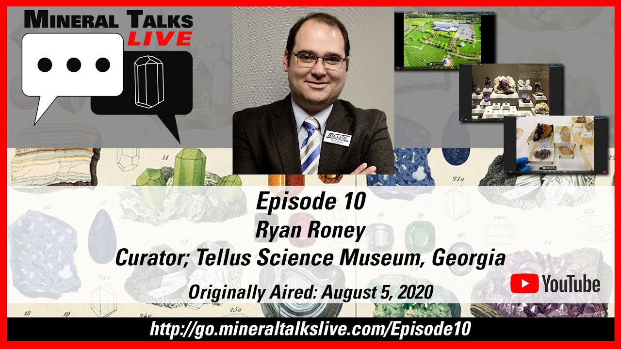 Mineral Talks LIVE - Episode 10 - Ryan Roney - Curator; Tellus Science ...