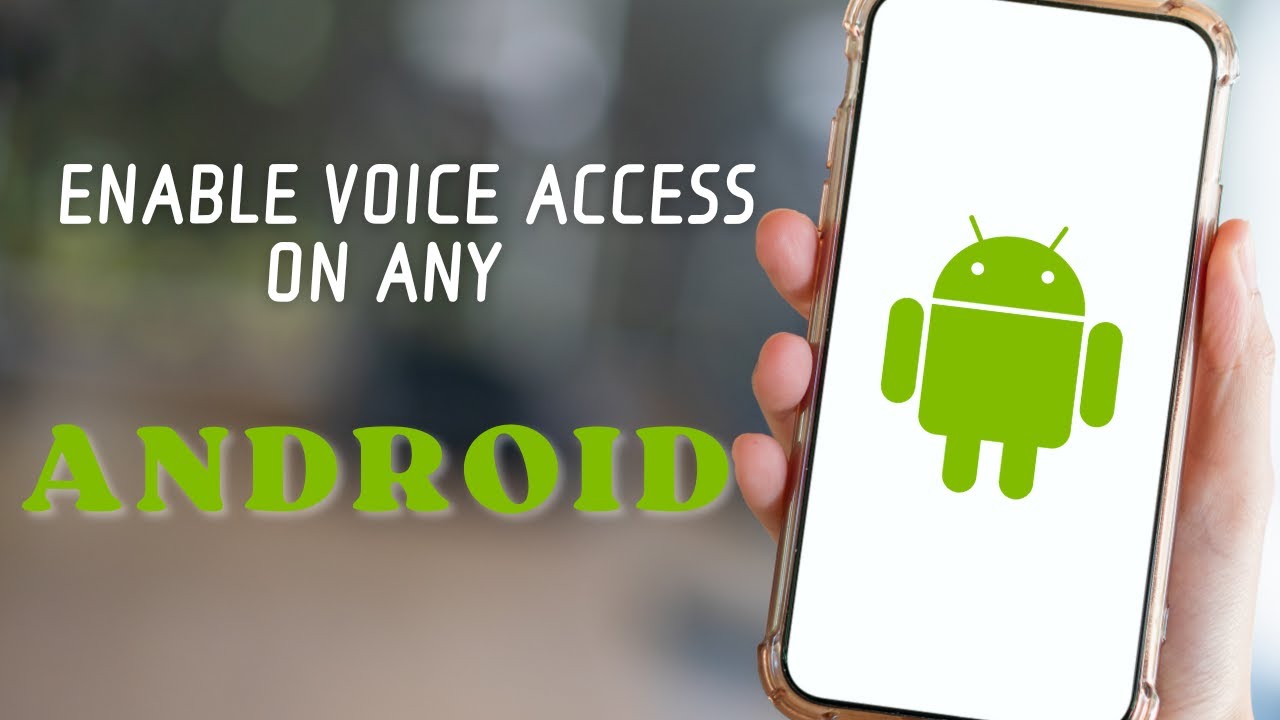 How to Enable Voice Access on any Android - YouTube