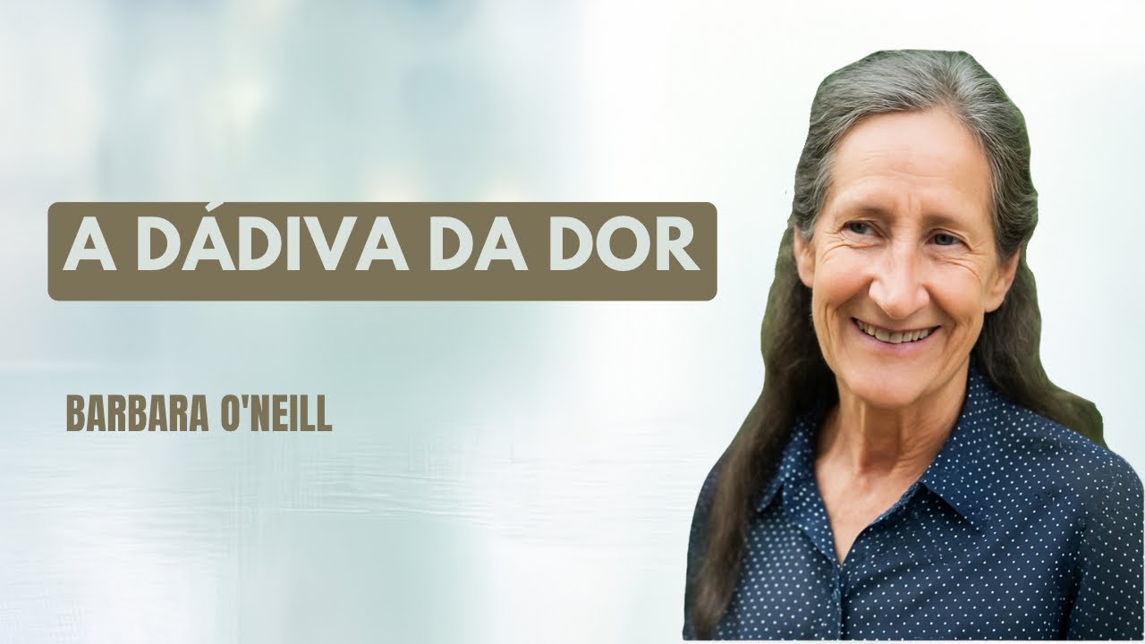 “A DÁDIVA DA DOR” | Barbara O'Neill - YouTube