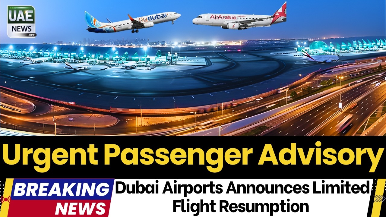 Dubai Airports Announces Limited Flight Resumption from DXB and DWC ...