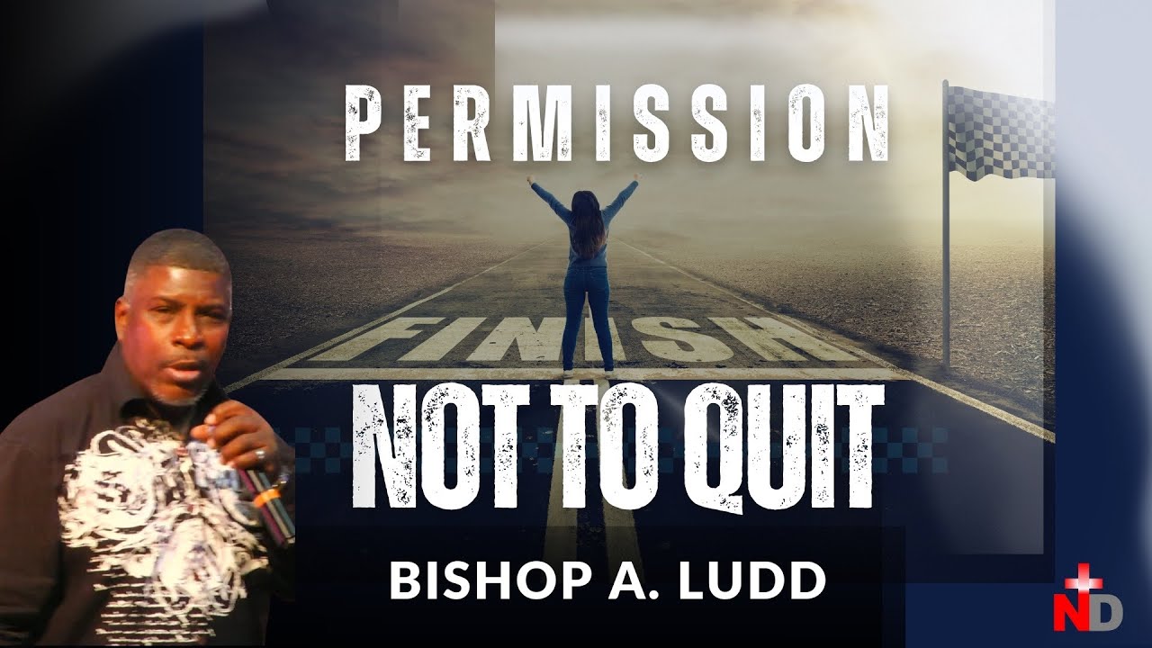 New Direction Church - Permission Not to Quit - Bishop A. Ludd - 3/10 ...
