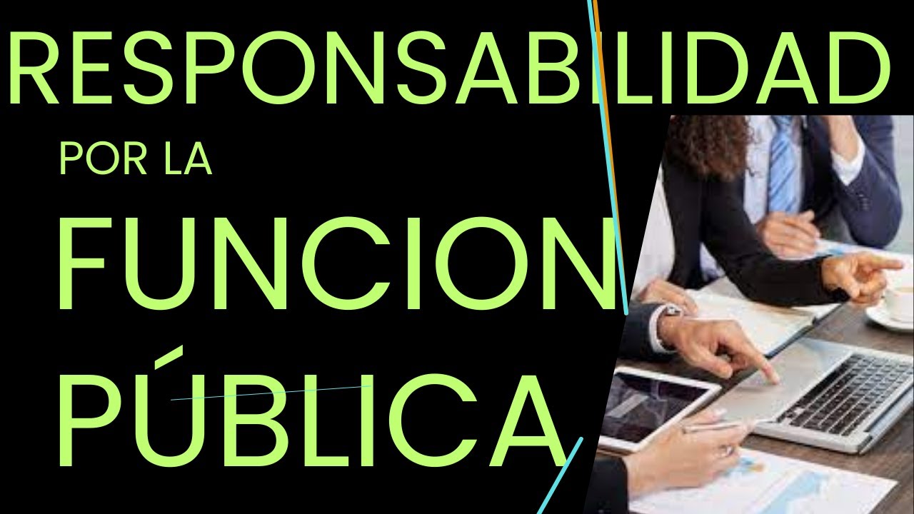 RESPONSABILIDAD POR LA FUNCION PUBLICA - YouTube