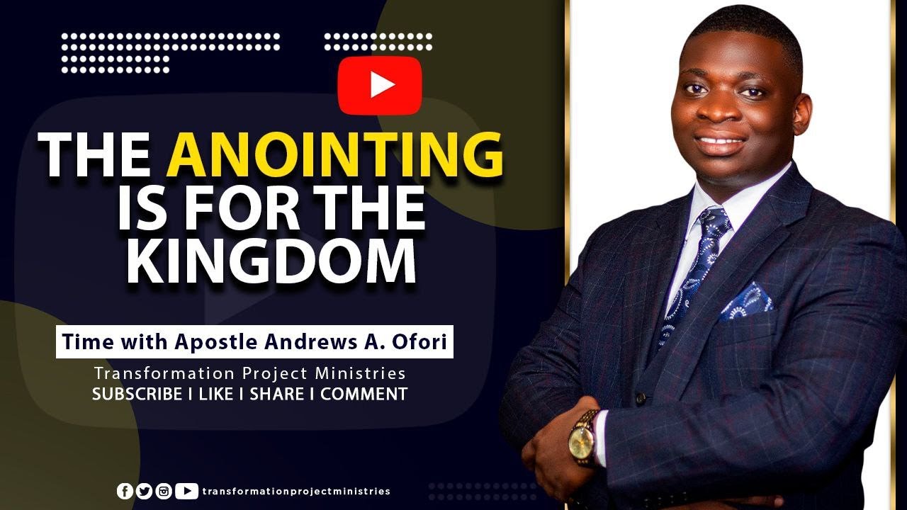 Time With Apostle Andrews A. Ofori E46 The Anointing is for The Kingdom - YouTube