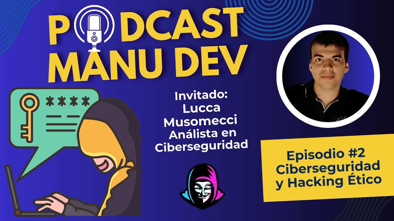 ManuDev Podcast - Episodio#2 Hacking Ético y Ciberseguridad Invitado: Luca Musomecci - YouTube