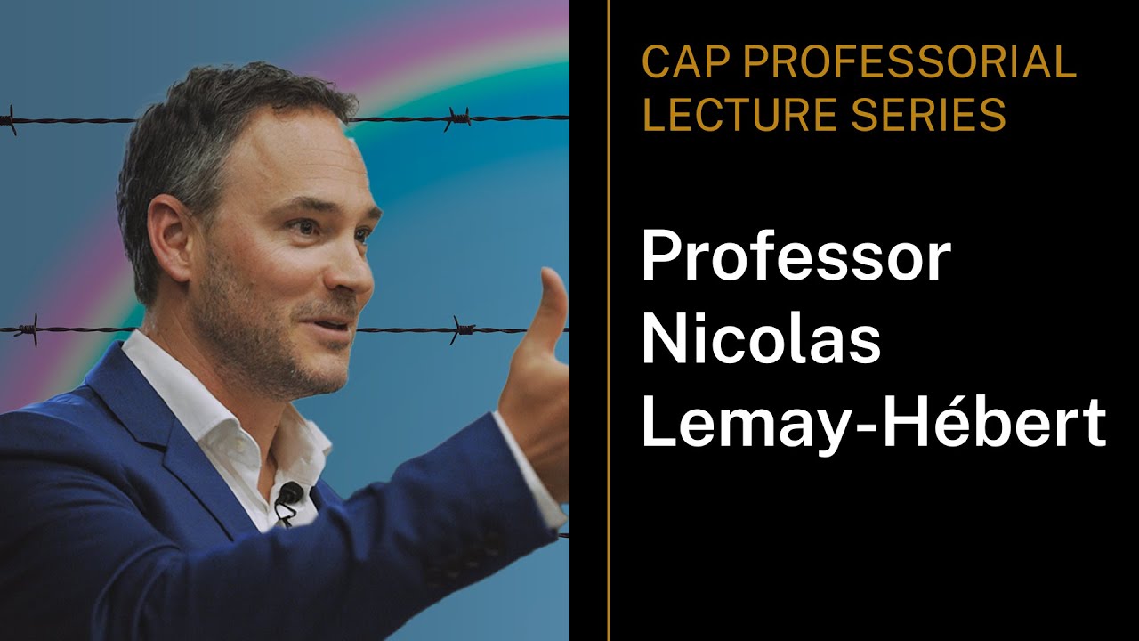 CAP Professorial Lecture Series - Professor Nicolas Lemay Hébert - YouTube