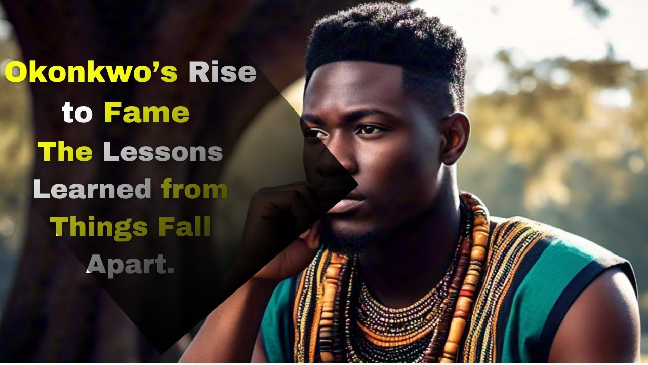 Okonkwo’s Rise to Fame, Life Lessons Learn from Things Fall Apart - YouTube