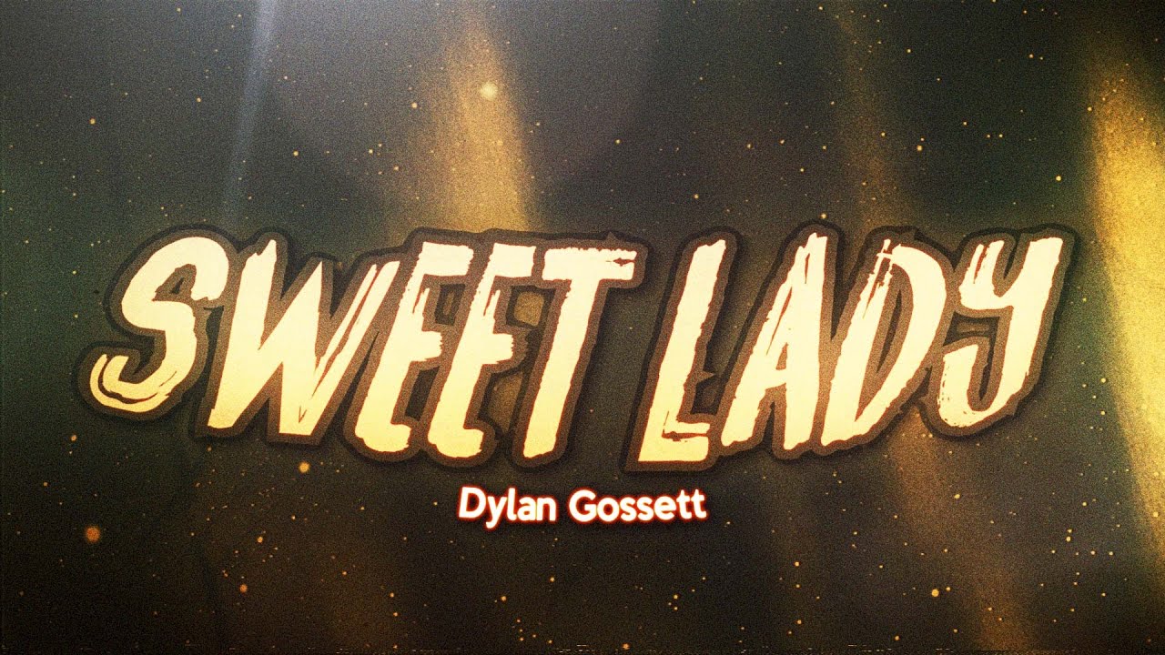 Dylan Gossett - Sweet Lady 🌟 (Lyrics) - YouTube