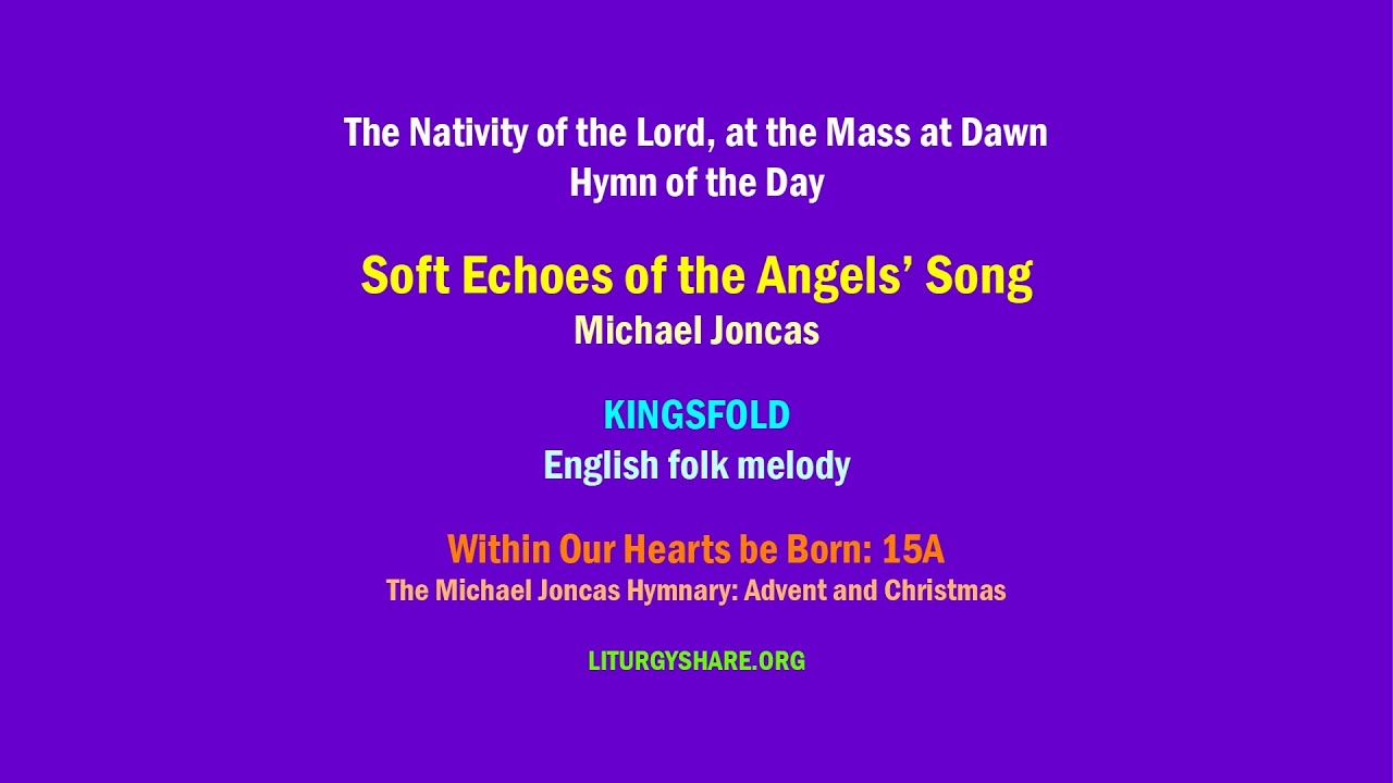 Soft Echoes of the Angels' Songs [Joncas / KINGSFOLD] - The Nativity of ...