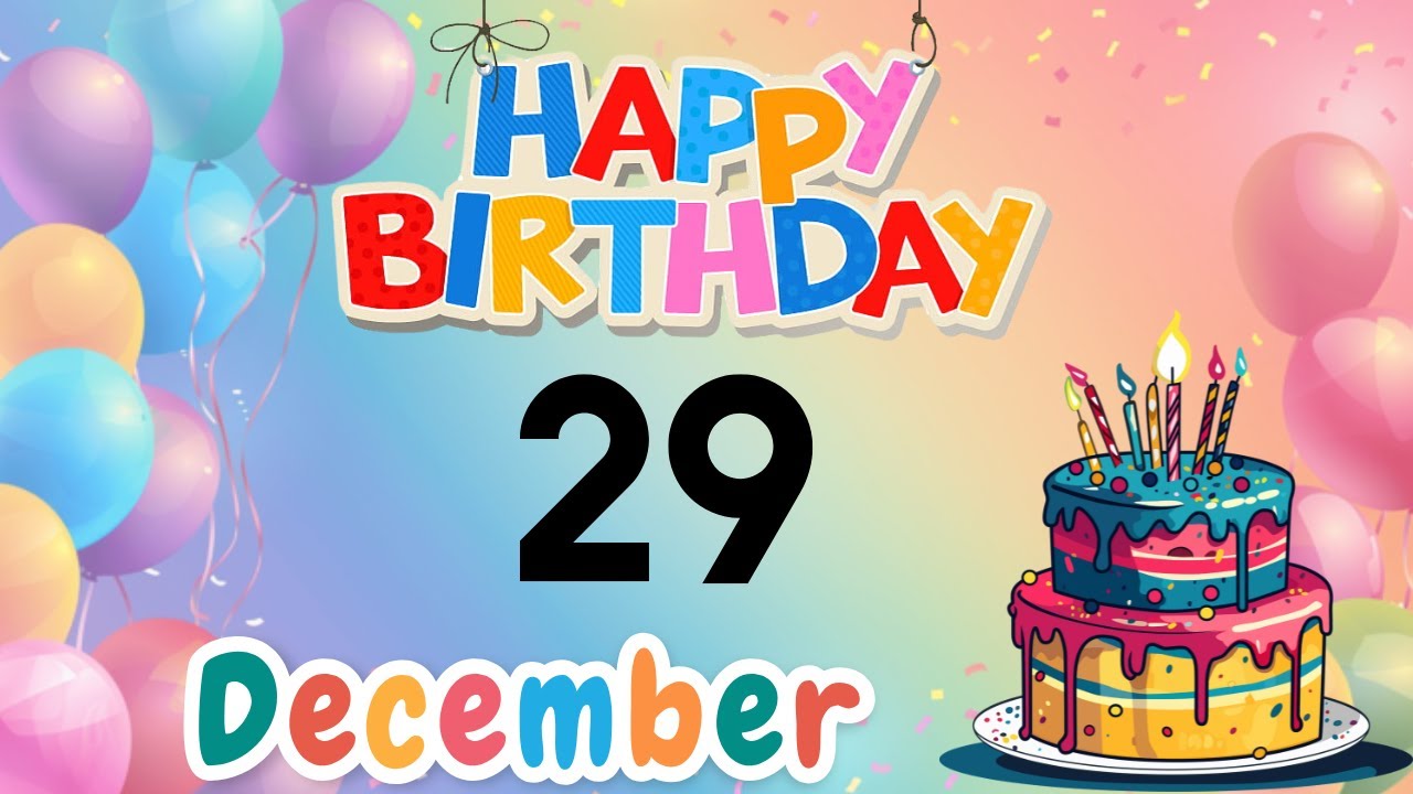 Happy Birthday, 29 December, Today, Birthday Wishes, for you - YouTube