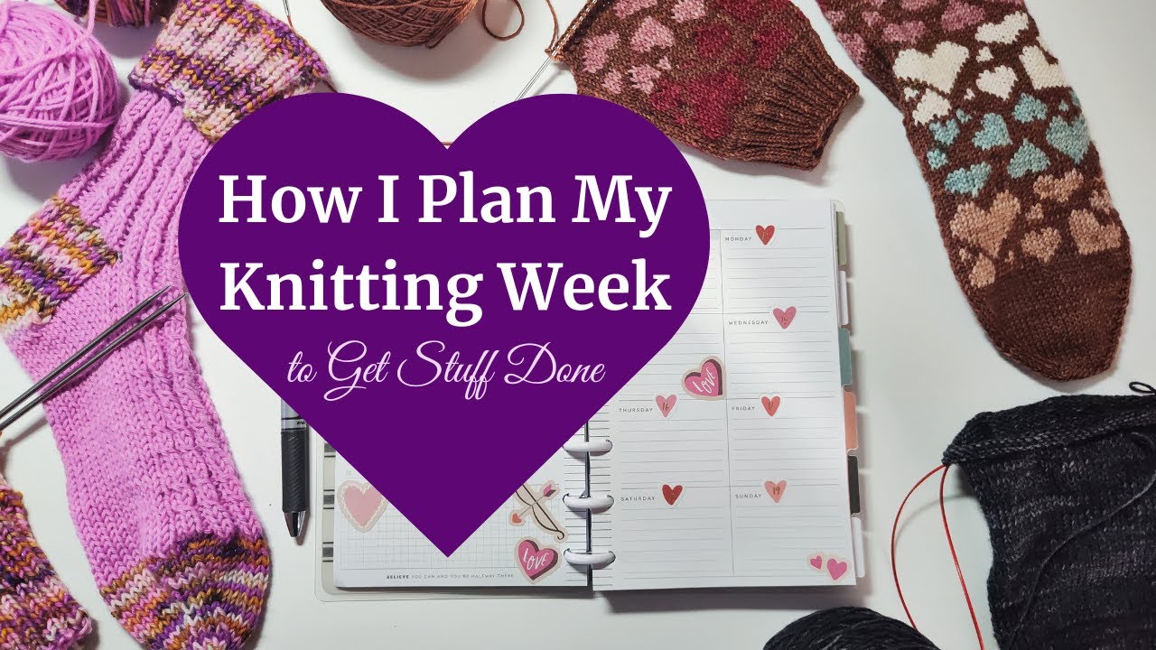 How I Plan My Knitting Week | How I Use My Knitting Planner | Knitting ...