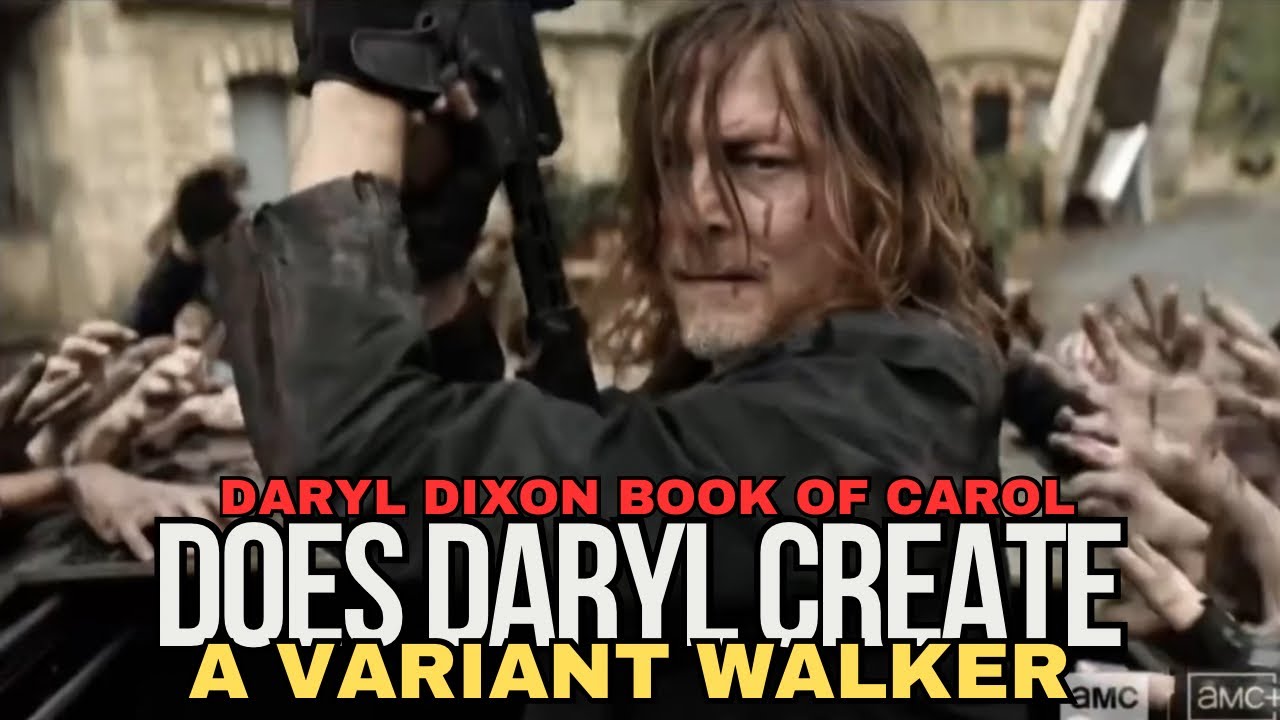 TWD Daryl Dixon Book of Carol: Does Daryl Create a Variant Walker - YouTube