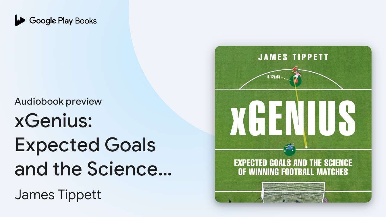 xGenius: Expected Goals and the Science of… by James Tippett ...