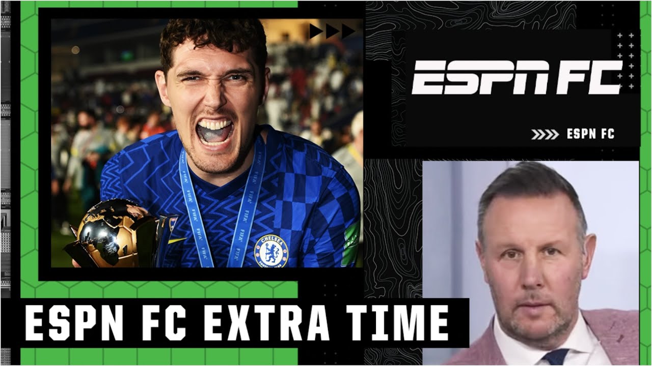 WORST fans & Andreas Christensen to Barcelona? 🤔 | ESPN FC Extra Time ...