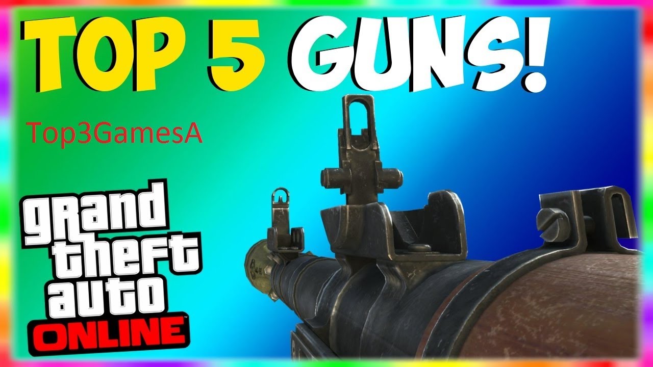 Top 5 New Gta 5 Guns 2017 - YouTube