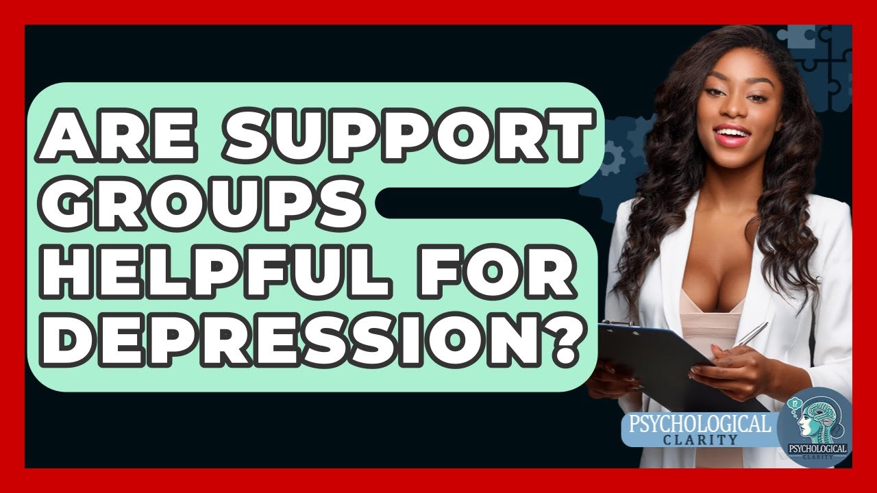 Are Support Groups Helpful For Depression? - Psychological Clarity - YouTube