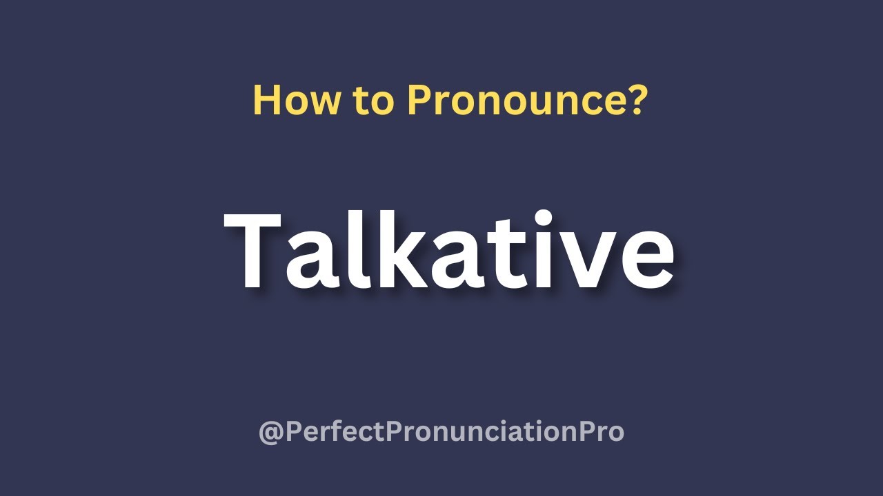 How to Pronounce Talkative? (With meaning) - YouTube