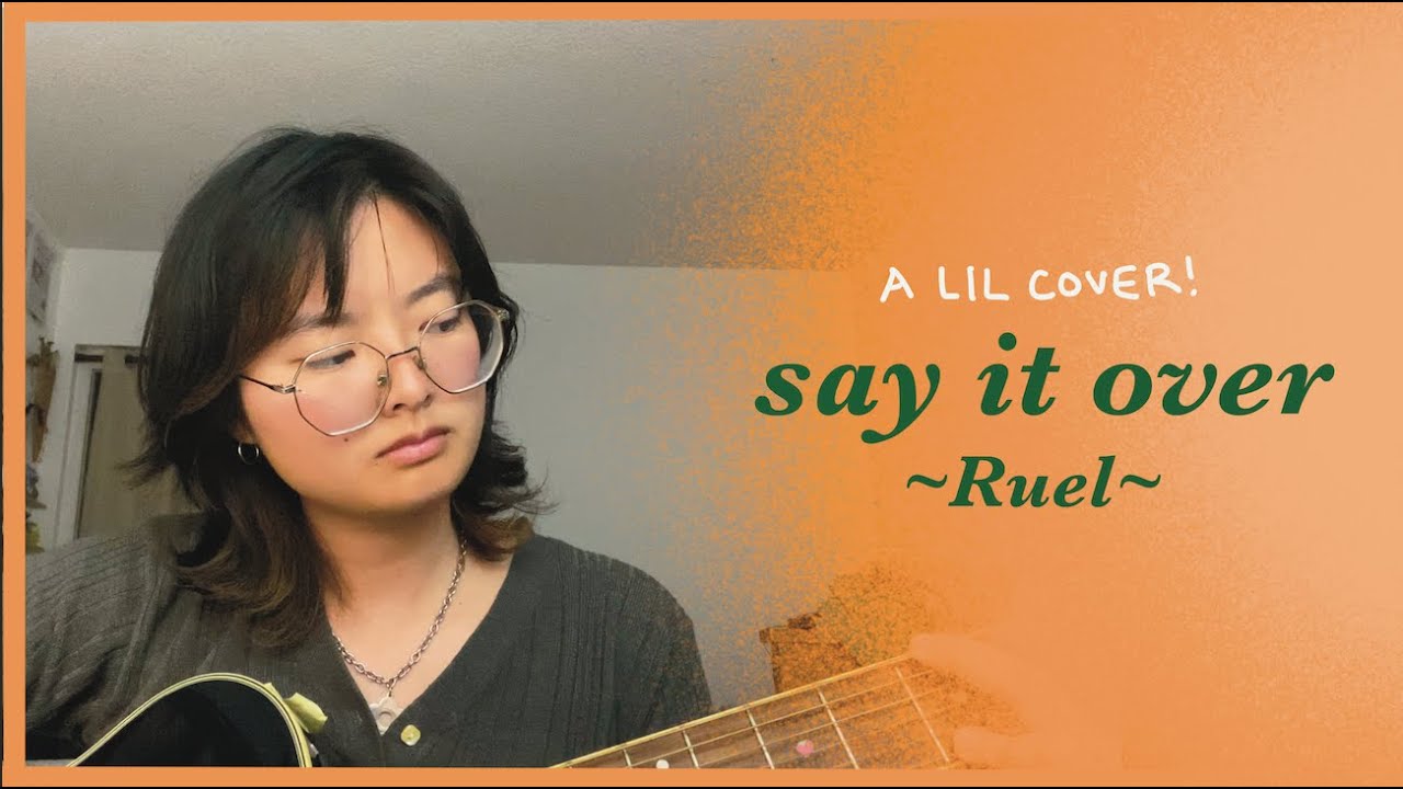 Ruel - say it over (cover) .*･｡ﾟ - YouTube