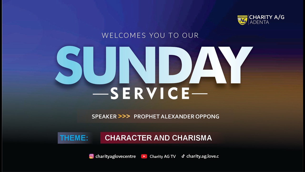 CHARACTER AND CHARISMA || PROPHET ALEXANDER OPPONG ||CHARITY ASSEMBLIES ...
