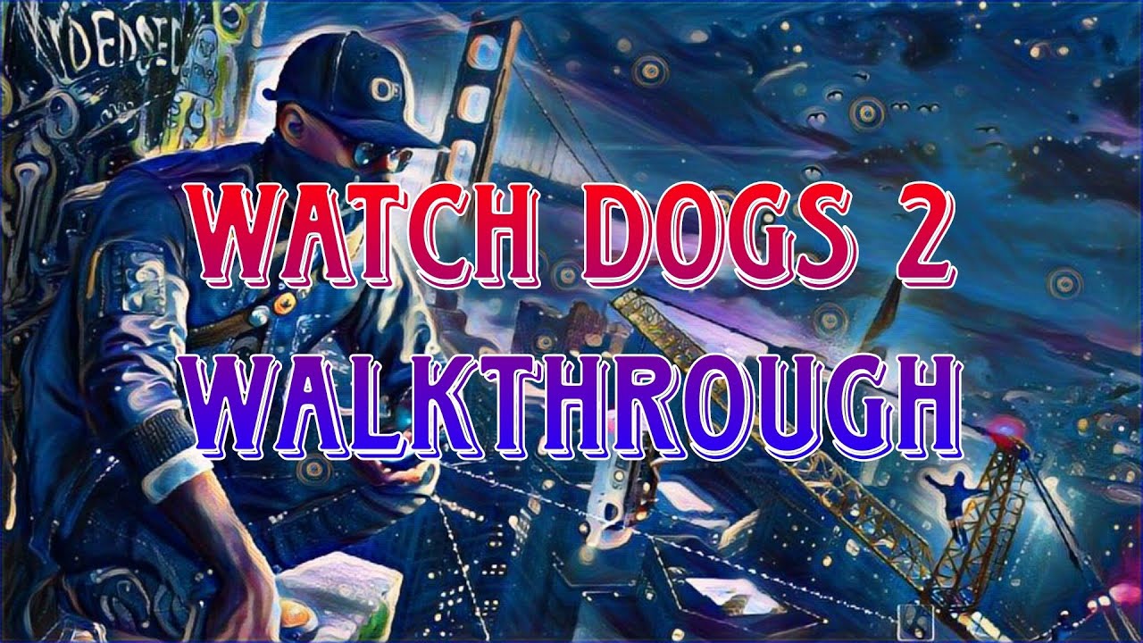 WATCH DOGS 2 WALKTHROUGH PART 1 - YouTube