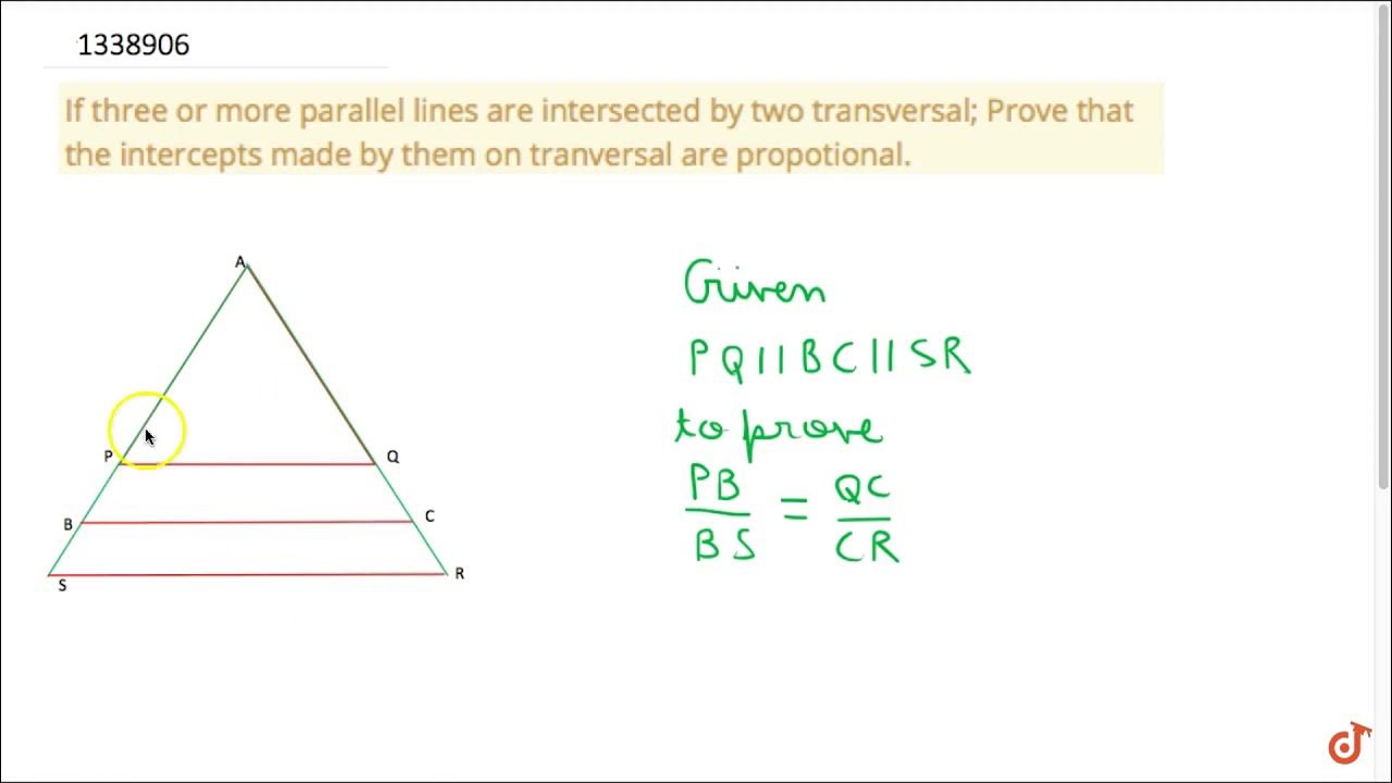 If three or more parallel lines are intersected by two transversal; Prove that the intercepts ...