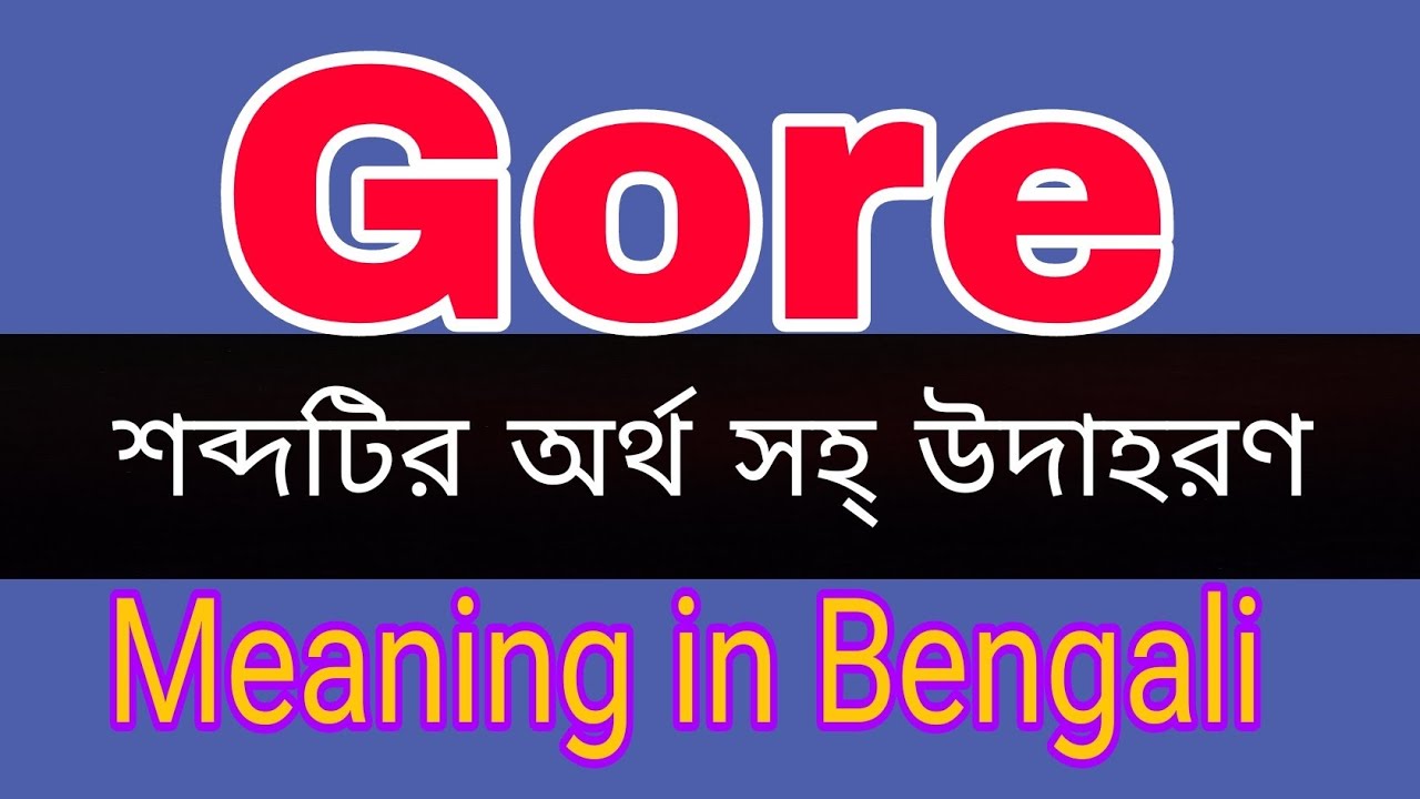 Gore Meaning In Bengali /Gore mane ki - YouTube