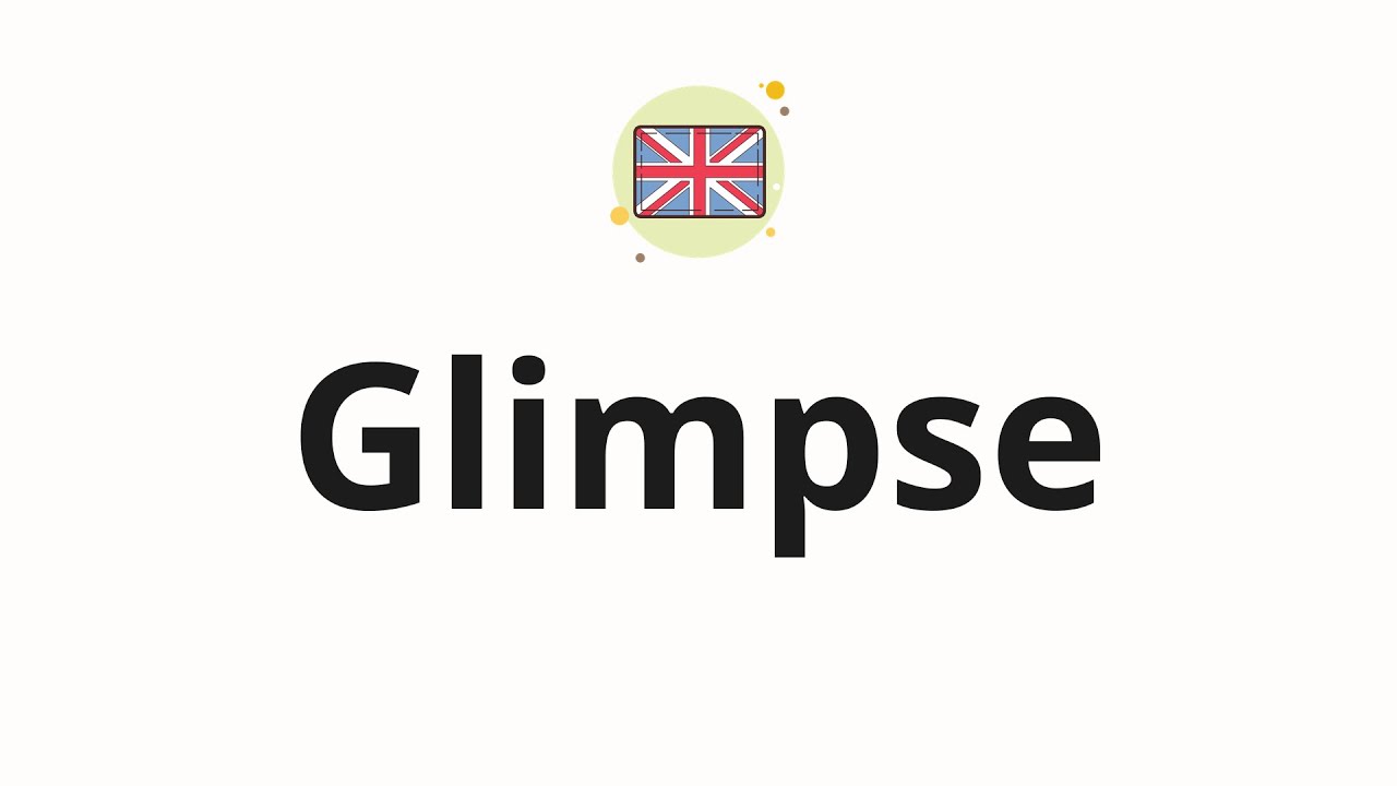 How to pronounce Glimpse - YouTube