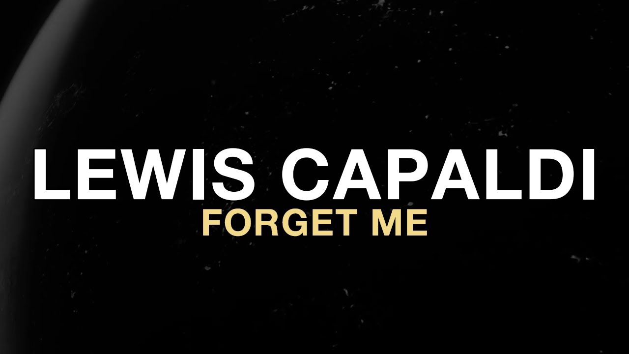 Lewis Capaldi - Forget Me (Lyric Video( - YouTube