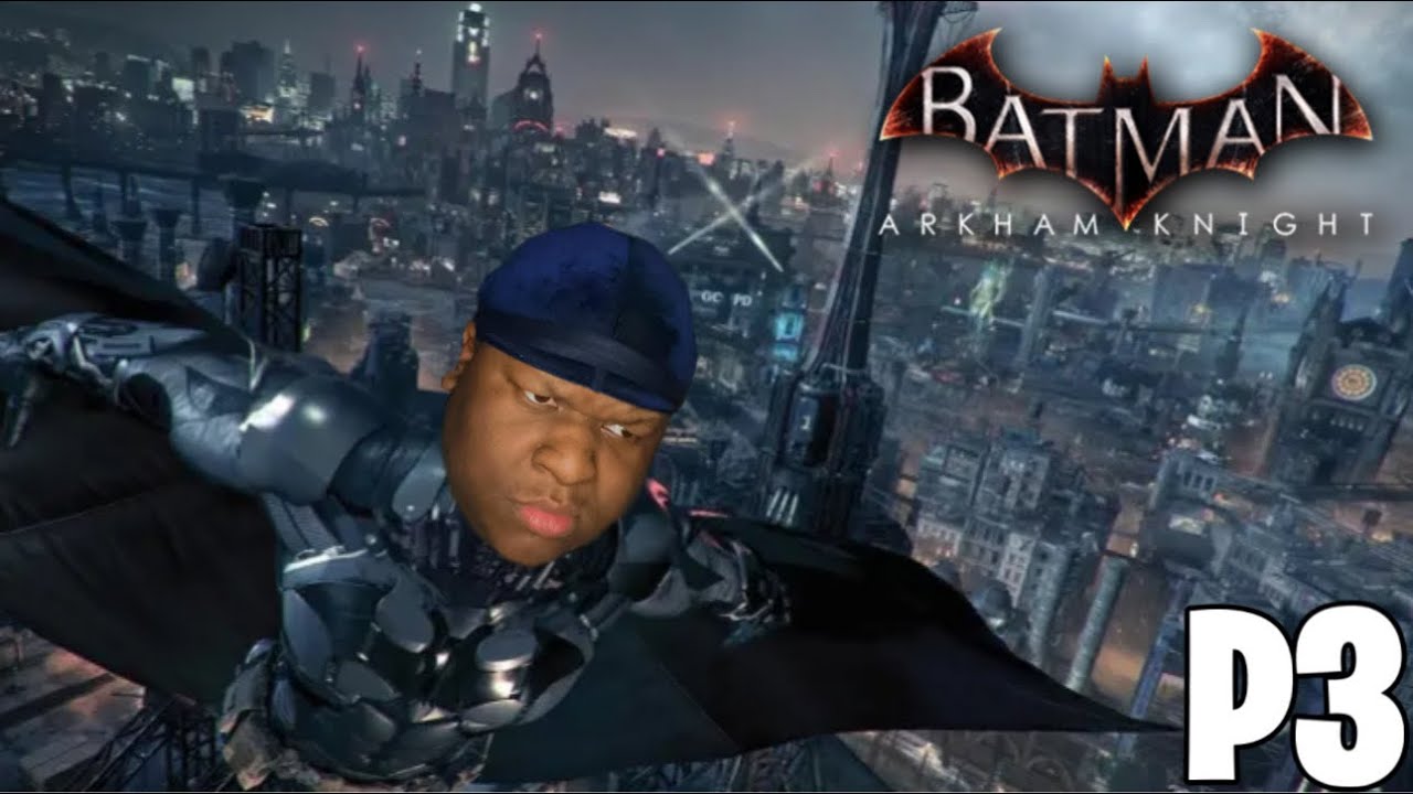 Batman: Arkham Knight (FUNNY COMMENTARY) **PART 3** - YouTube