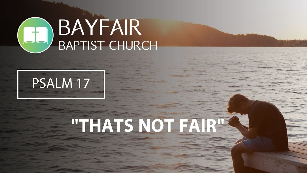 Bayfair Baptist Church - Psalm 17 // July 16th, 2023 - YouTube