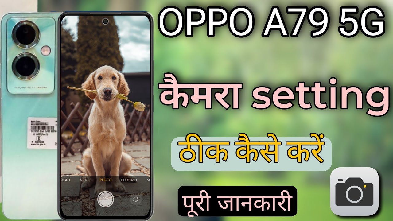 Oppo a79 camera setting || oppo a79 5G ki camera setting thik kaise ...