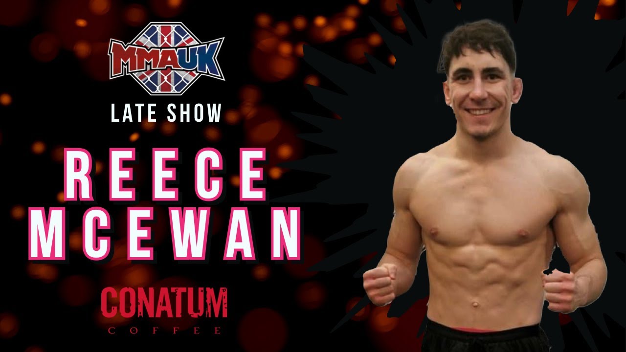 MMA UK Late Show #47 Reece McEwan - YouTube
