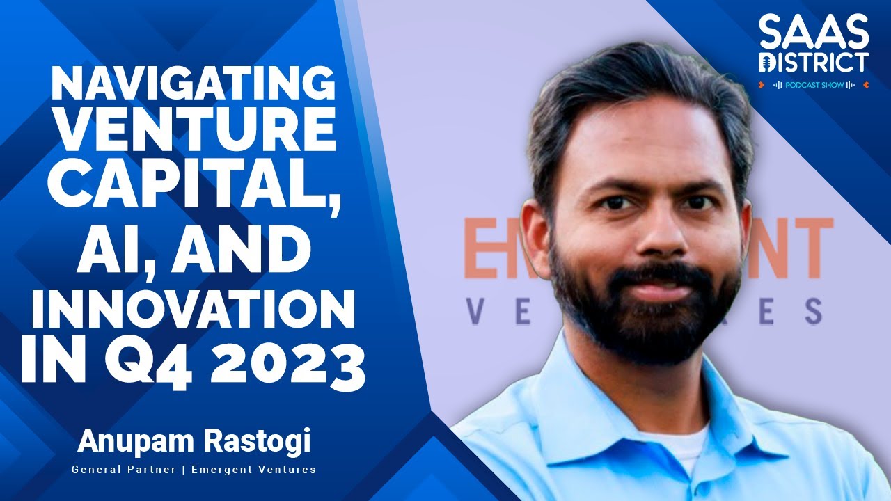 Anupam Rastogi: Navigating Venture Capital, AI, and Innovation in Q4 ...