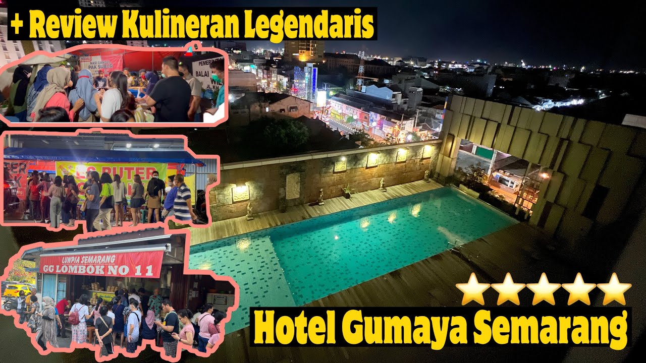REVIEW LENGKAP HOTEL GUMAYA SEMARANG & DESTINASI KULINER LEGENDARIS ...