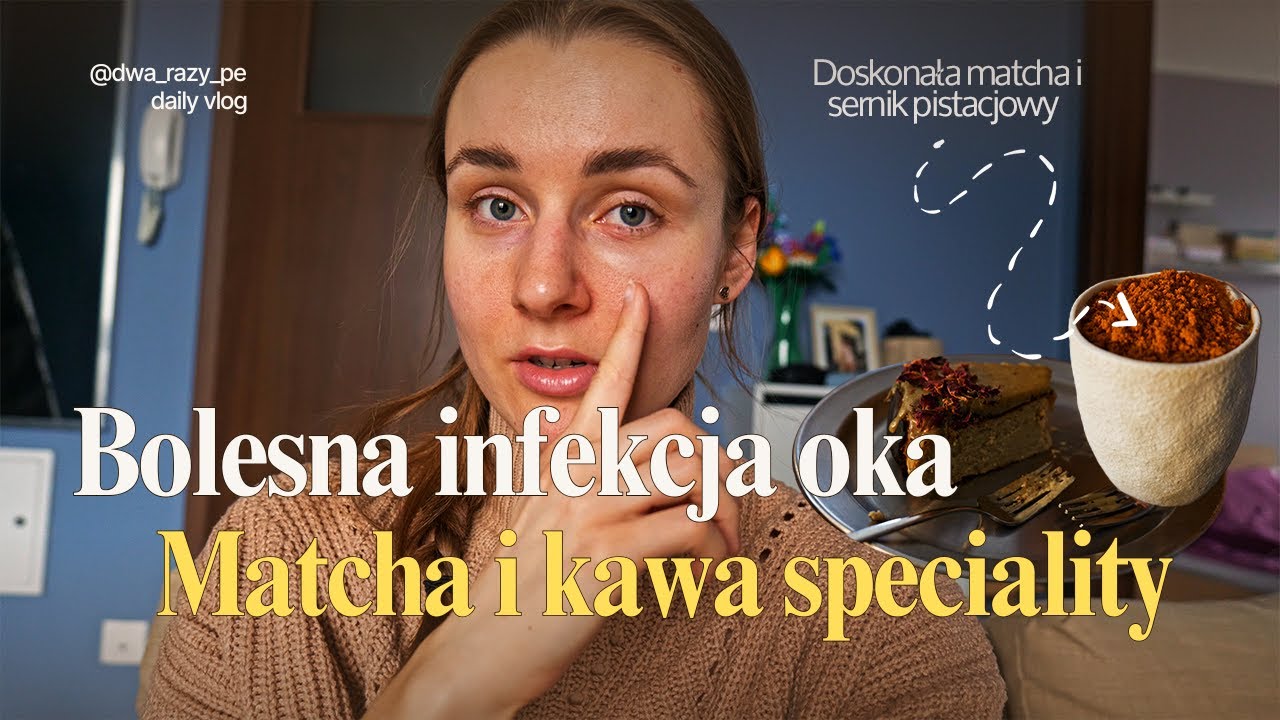 Infekcja oka 👁 doskonała matcha w Krakowie🍵 | DAILY VLOG - YouTube