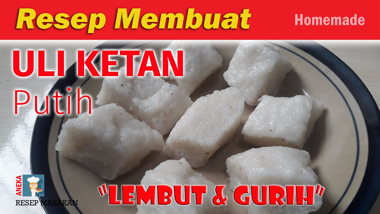 Resep Cara Membuat Uli Ketan Putih Gurih dan Lembut - YouTube