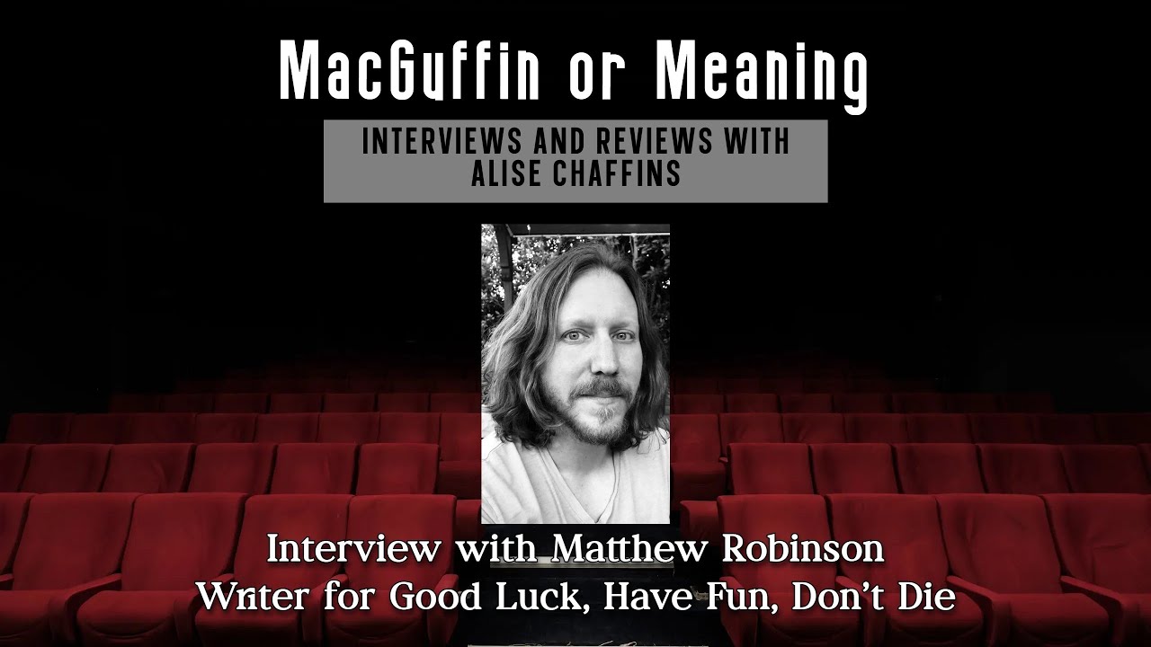 GOOD LUCK HAVE FUN DON'T DIE interview with Matthew Robinson - YouTube
