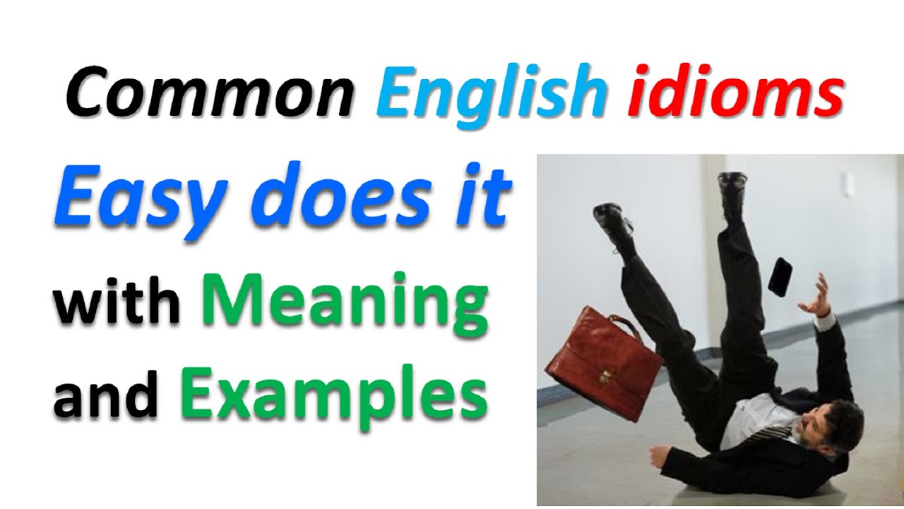 Easy does it. Learn the Most Common English Idioms (with Meaning and ...