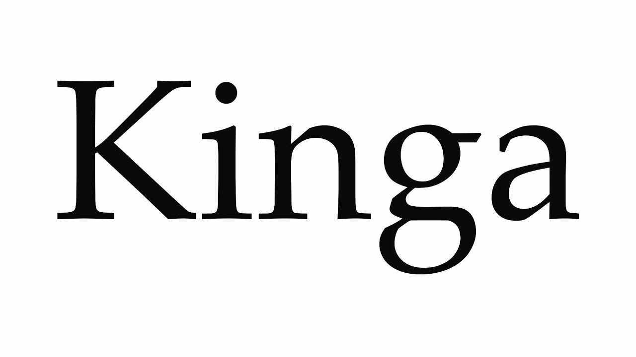 How to Pronounce Kinga - YouTube