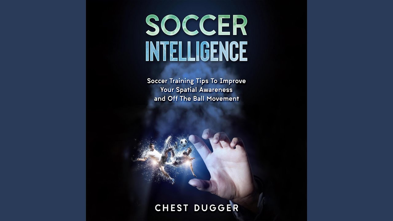 Chapter 31 - Soccer Intelligence - Soccer Training Tips to Improve Your ...