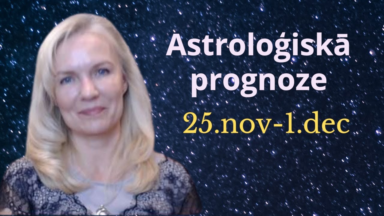 Astroloģiskā Prognoze (25.nov-1.dec) - YouTube