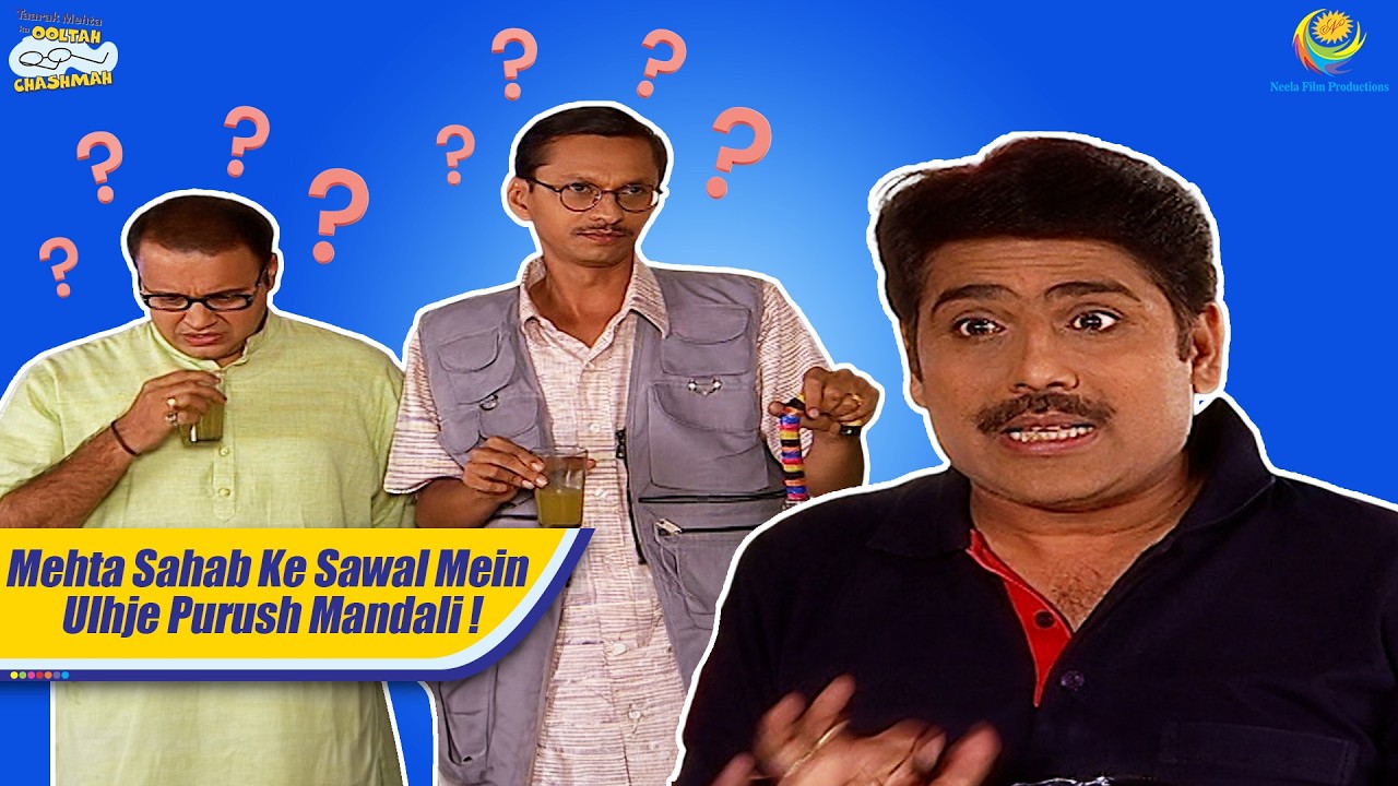 Mehta Sahab Ke Sawal Mein Ulhje Purush Mandali ! | Taarak Mehta Ka ...
