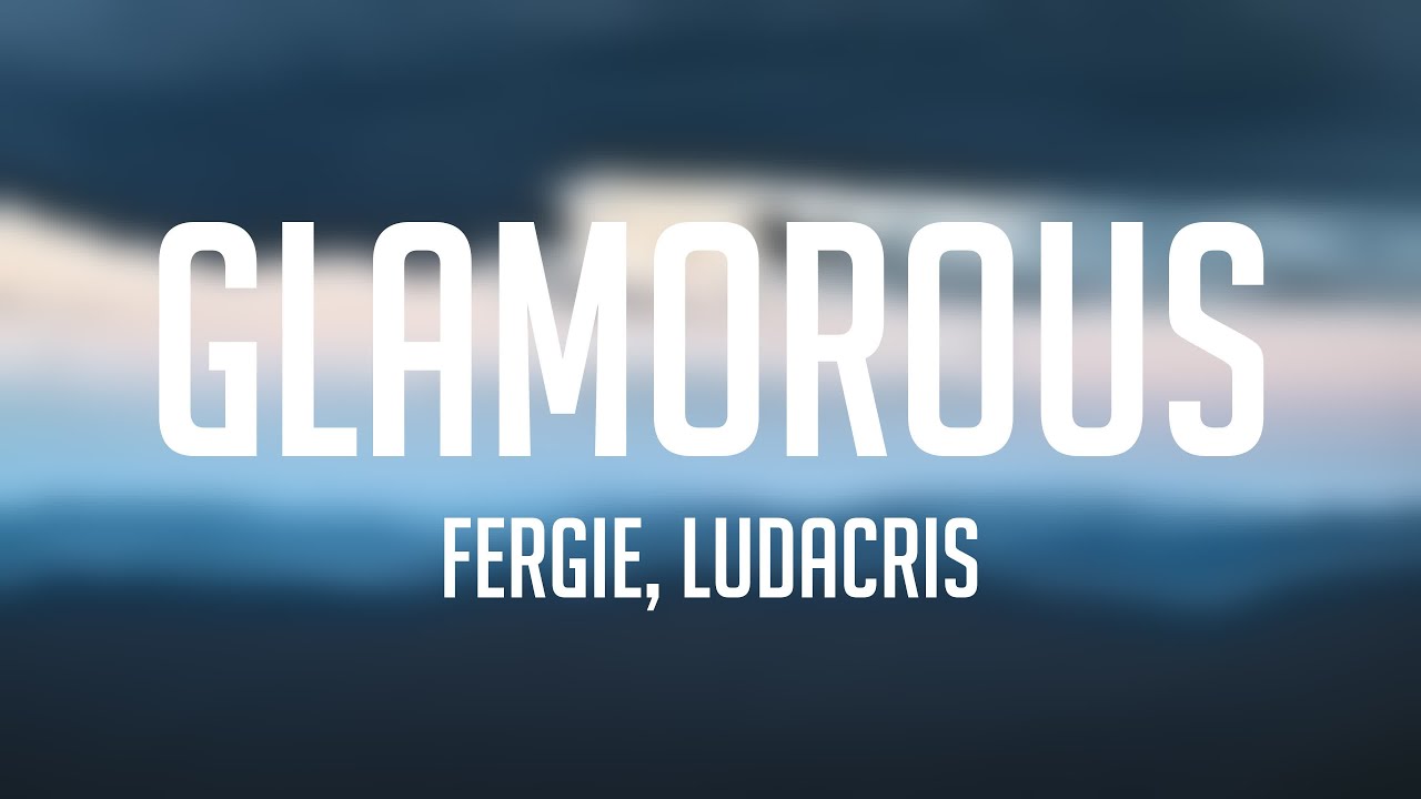 Glamorous - Fergie, Ludacris Lyric-centric 🥰 - YouTube