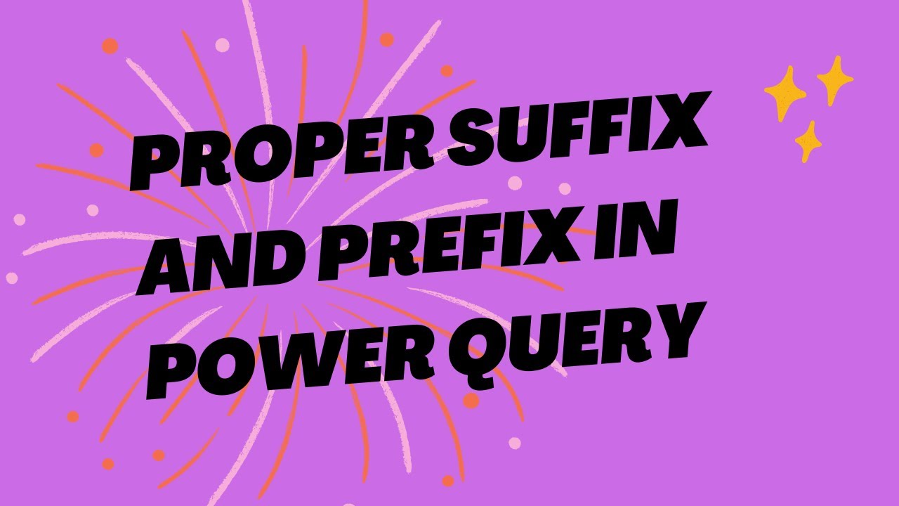 Proper Suffix Prefix in Power Query || Use of Proper Suffix Prefix in ...