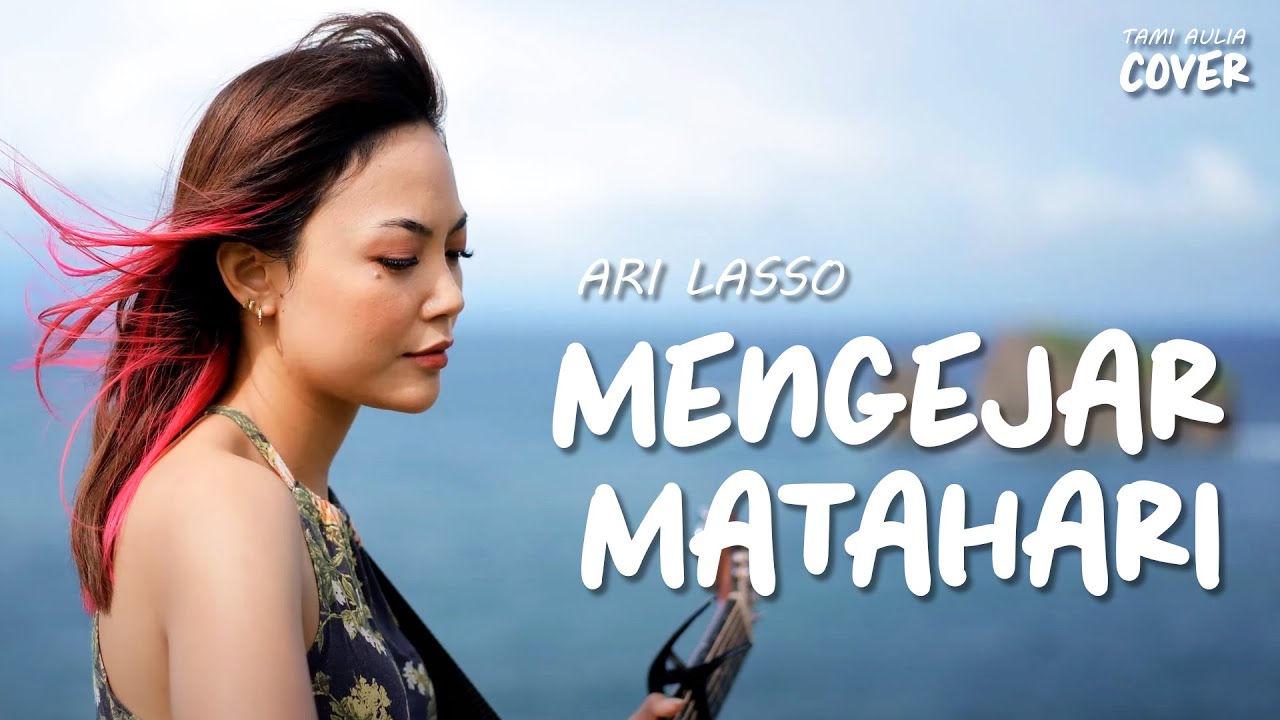 MENGEJAR MATAHARI - ARI LASSO | TAMI AULIA #ACOUSTRIP - YouTube