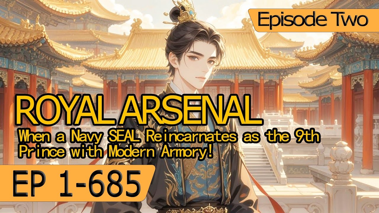 ROYAL ARSENAL.When a Navy SEAL Reincarnates as the 9th Prince with ...