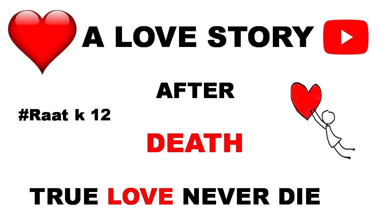 TRUE LOVE NEVER DIE A BEAUTIFUL STORY OF 2 LOVERS AFTER DEATH - YouTube