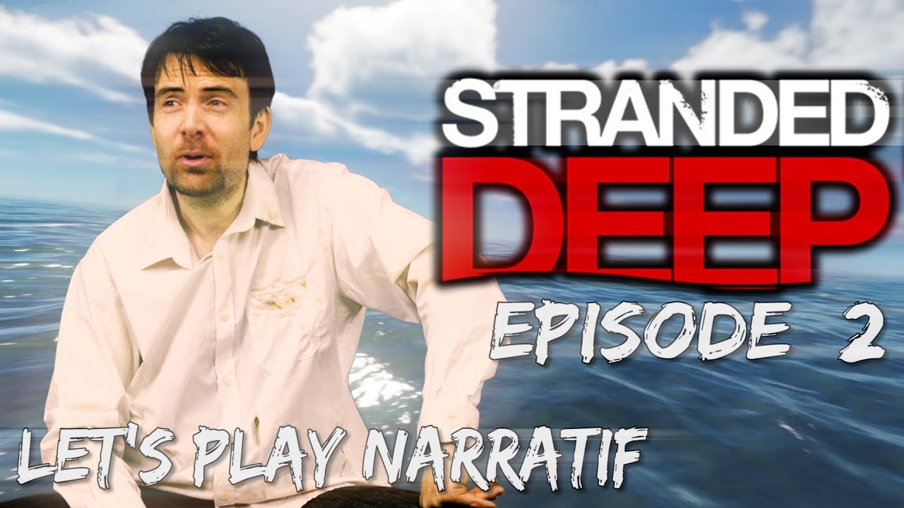 (Let's play Narratif)- Stranded Deep - Episode 2 - Le mystère des ...