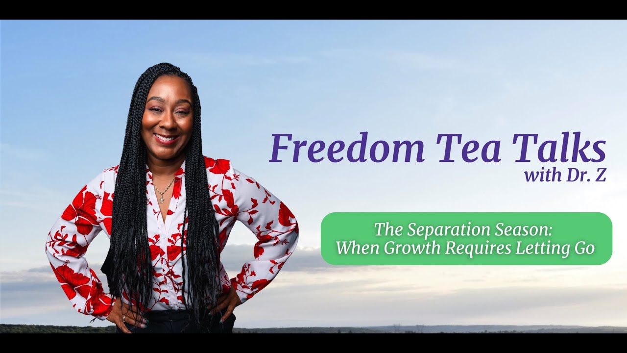 Freedom Tea Talks: The Separation Season: When Growth Requires Letting ...