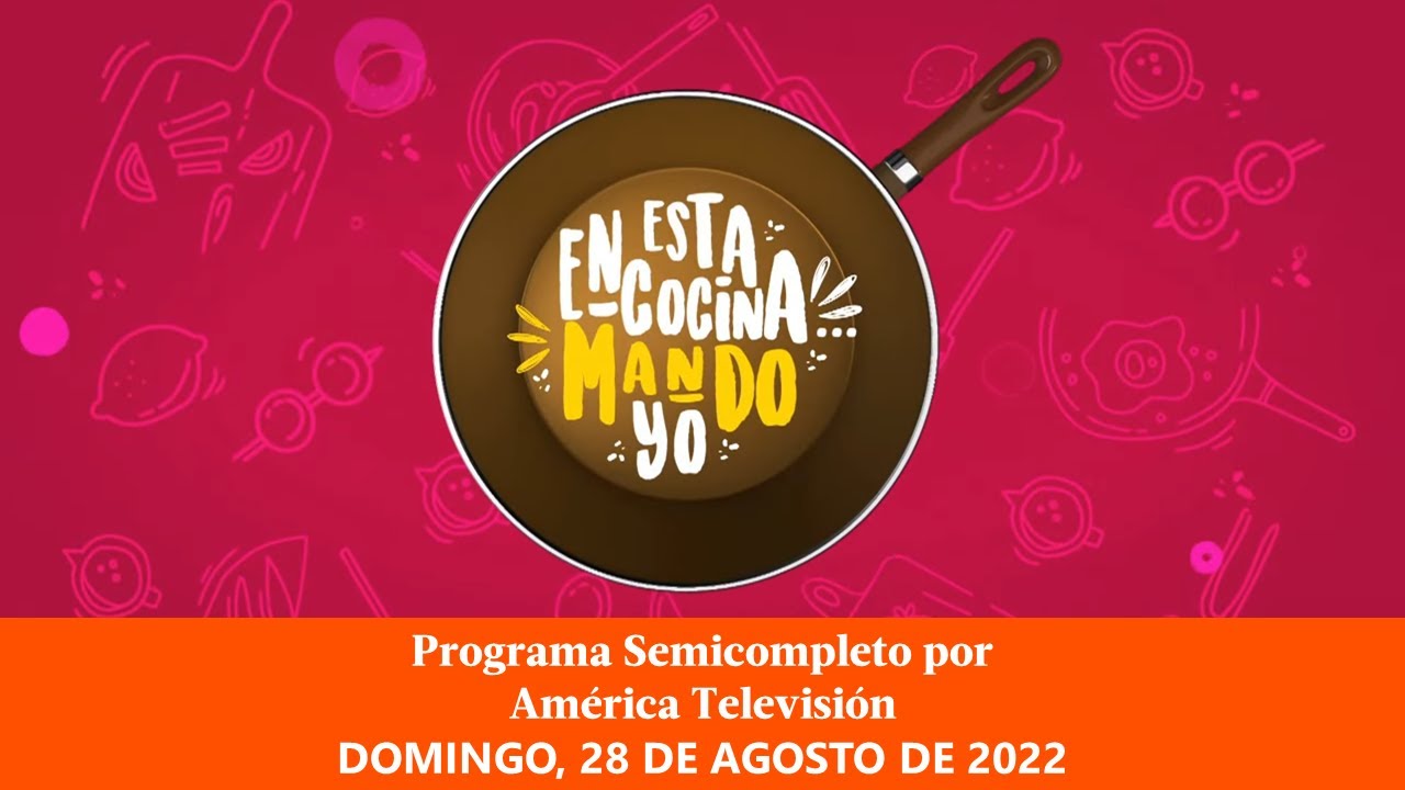En esta cocina mando yo | Programa Completo | 28-08-2022 - YouTube