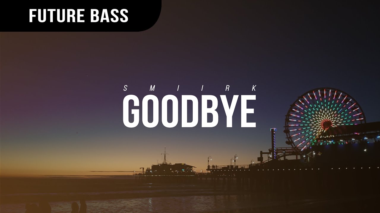 SMIIRK - Goodbye - YouTube